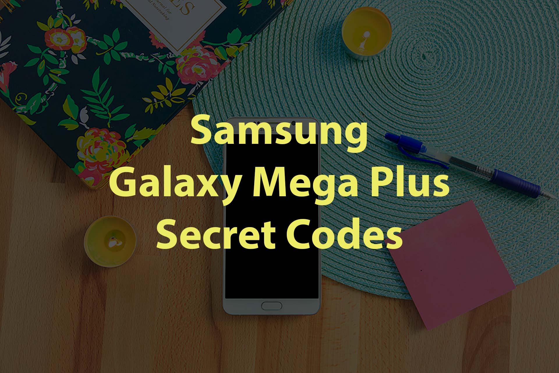 Samsung Galaxy Mega Plus Secret Codes, New Galaxy Mega Hidden Menu
